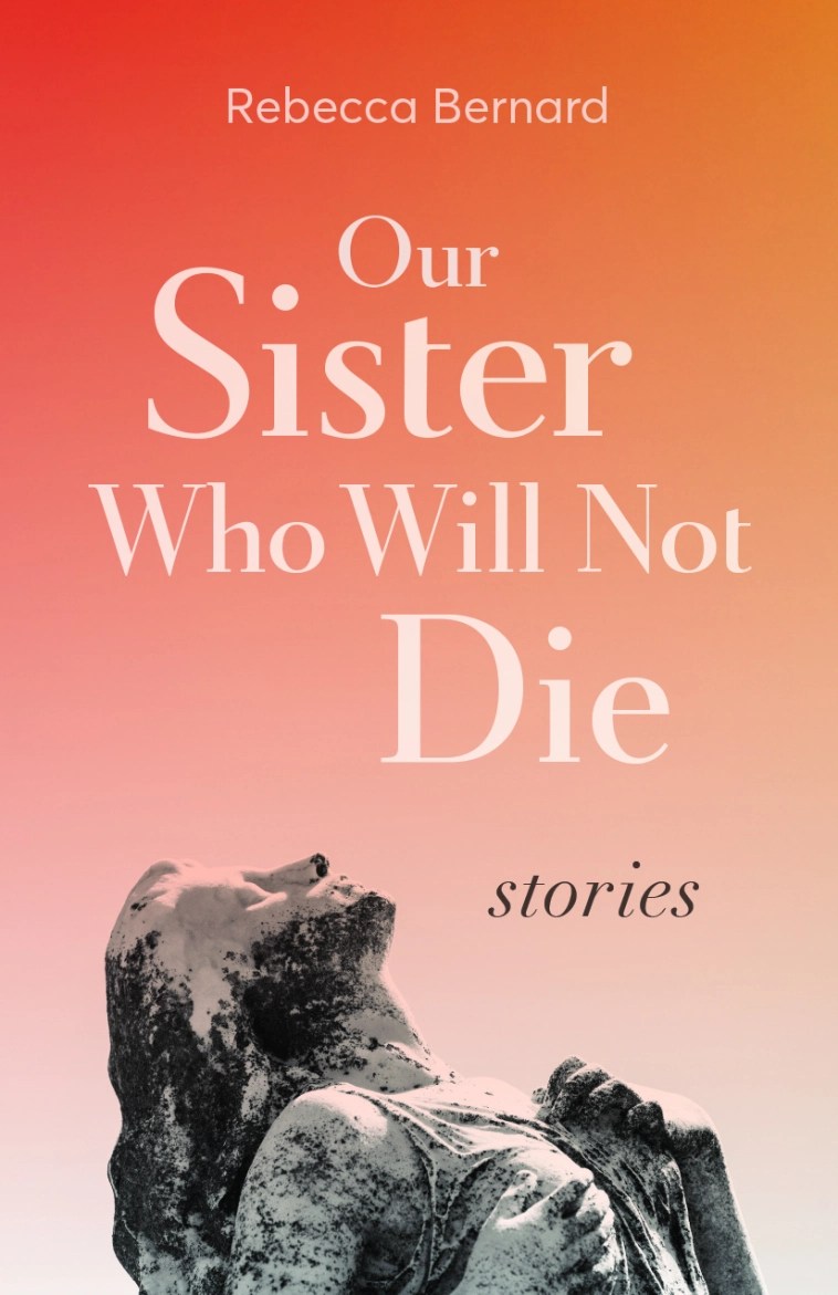 Review of Rebecca Bernard’s “Our Sister Who Will Not Die” by Jody Hobbs ...